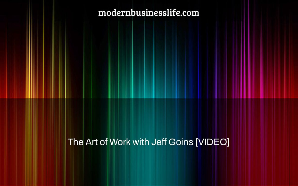 The Art of Work with Jeff Goins [VIDEO] - https//modernbusinesslife.com